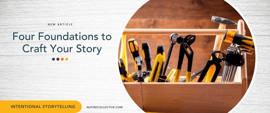 Four Foundations to Craft Your Story into Something Powerful & Memorable